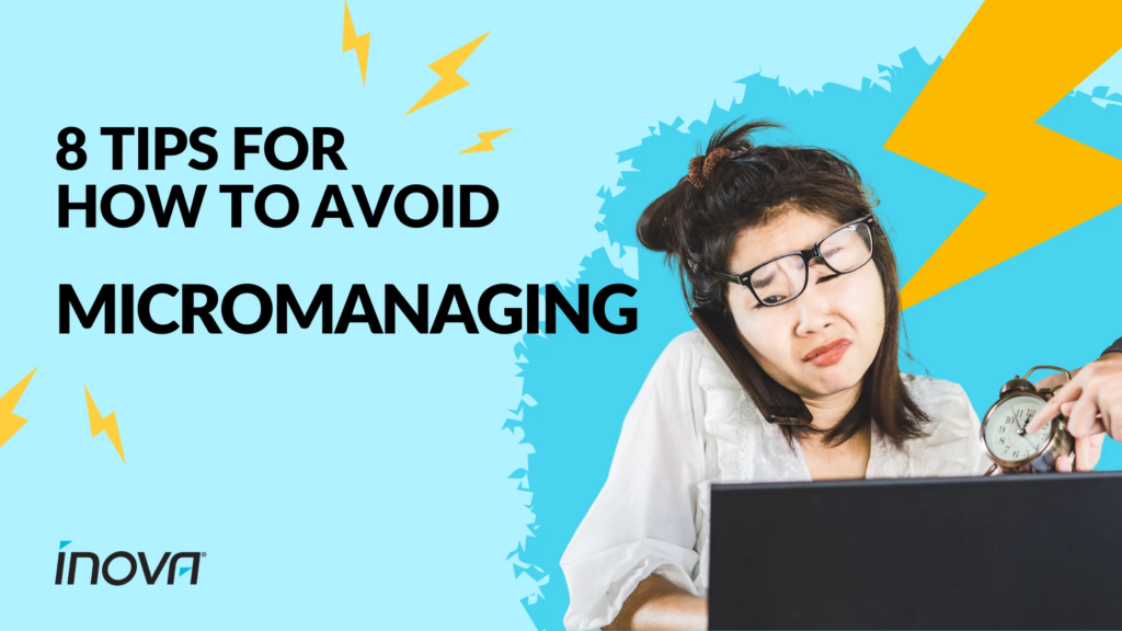 8 Tips for How to Avoid Micromanaging | Inova Payroll