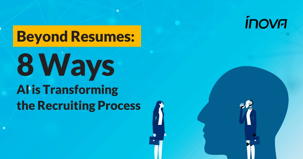 Beyond Resumes: 8 Ways AI is Transforming the Recruiting Process | Inova Payroll
