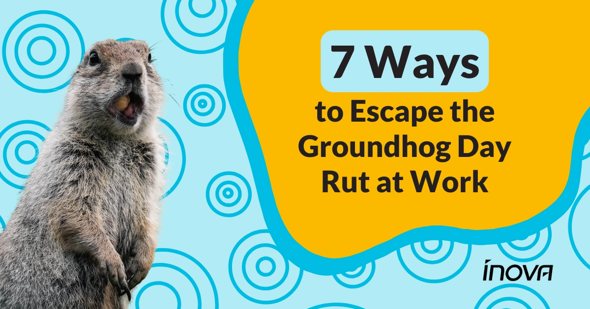7 Ways to Escape the Groundhog Day Rut at Work | Inova Payroll