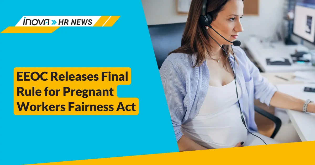 EEOC Releases Final Rule for Pregnant Workers Fairness Act | Inova Payroll