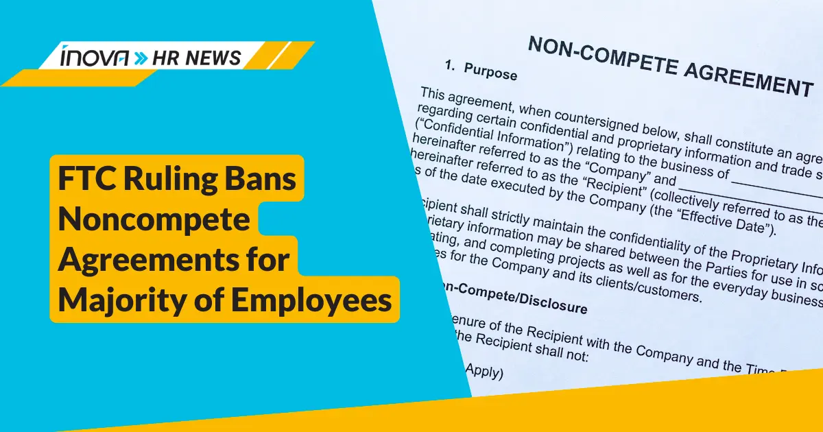 FTC Ruling Bans Noncompete Agreements for Majority of Employees | Inova ...