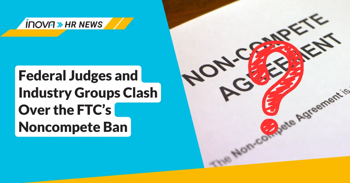 Federal Judges and Industry Groups Clash Over the FTC's Noncompete Ban ...