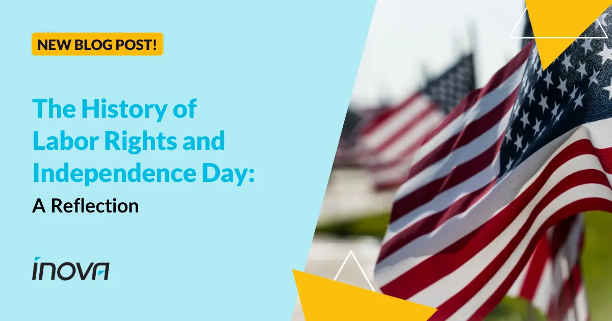 The History of Labor Rights and Independence Day: A Reflection | Inova ...